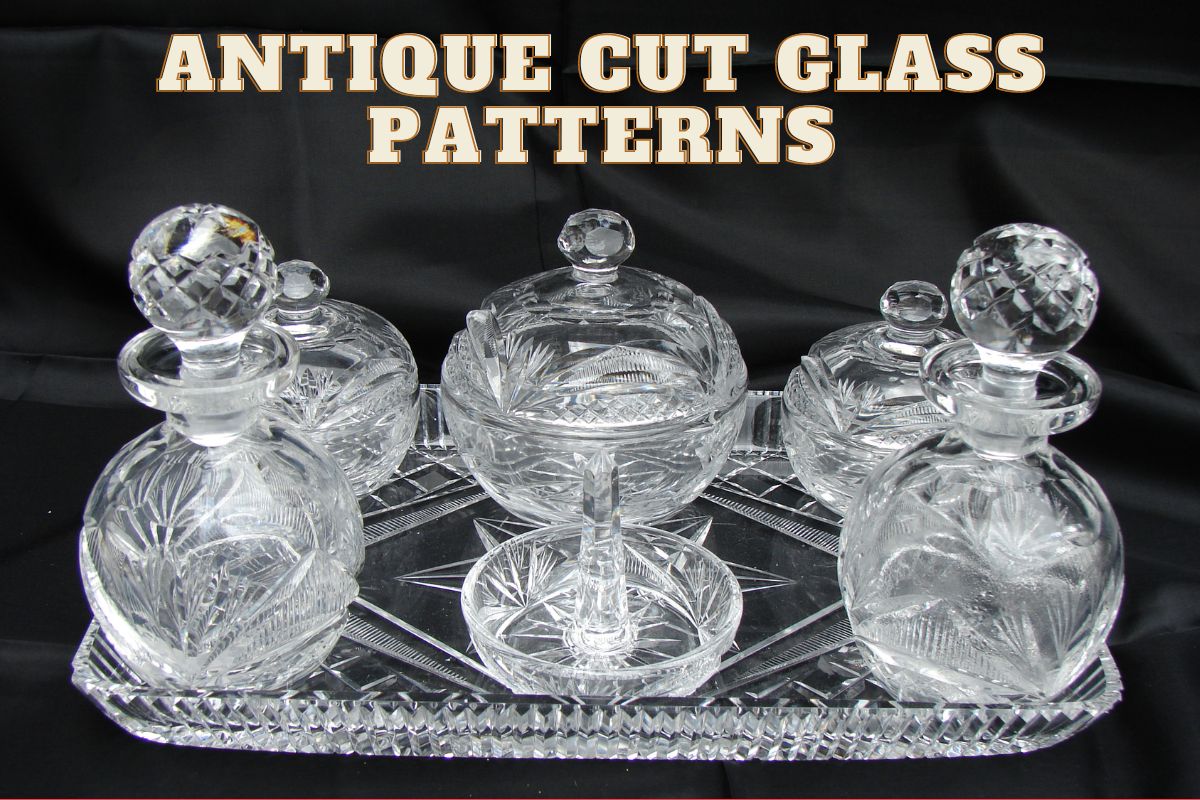 Antique Cut Glass Patterns Identification (A Complete Guide) - Future ...